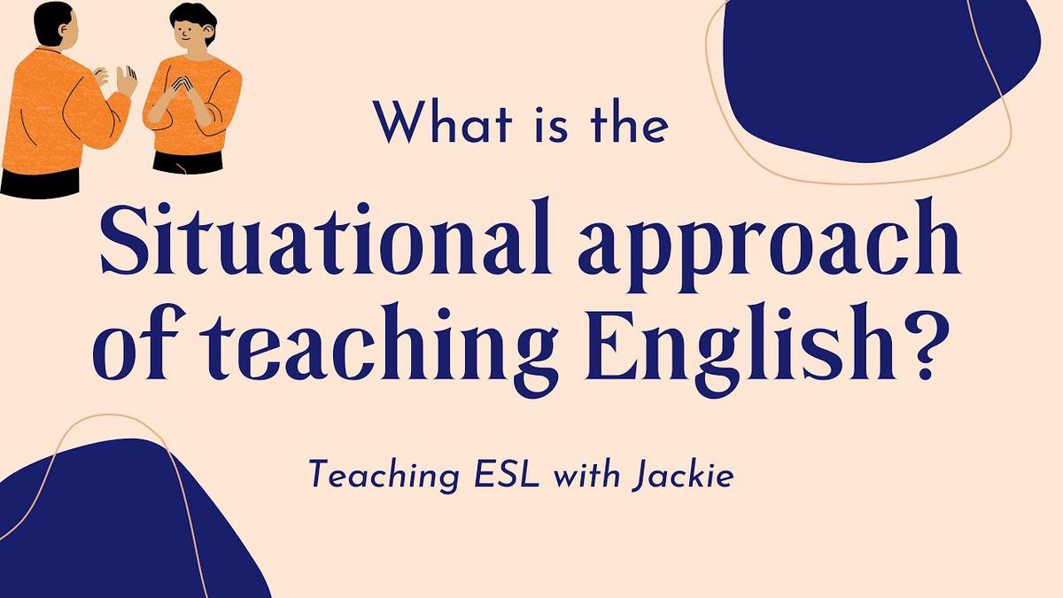 What is the situational approach of teaching English | Approaches and ...