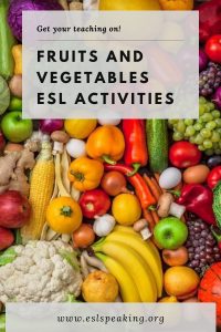 Fruits and Vegetables ESL Games, Activities, Lesson Plans & More