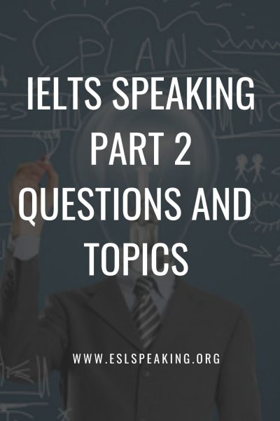 IELTS Speaking Part 2 Topics & Questions | Get a High Score
