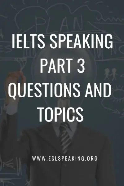 IELTS Speaking Part 3 Questions, Topics, and Tips