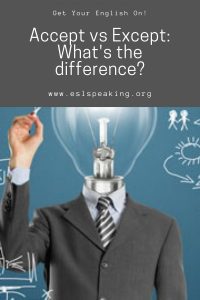 Accept vs. Except | Differences, Meanings, Example Sentences