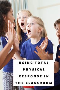 Total Physical Response (TPR): How to Use it in a Classroom