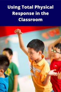 Total Physical Response (TPR): How to Use it in a Classroom