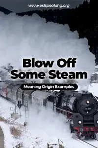 Blow Off Some Steam Meaning, Origin, Examples | English Idiom