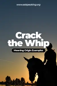 English Idiom: Crack the Whip Meaning, Origin, Examples