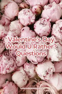 30 Fun Would You Rather Questions for Valentine's Day
