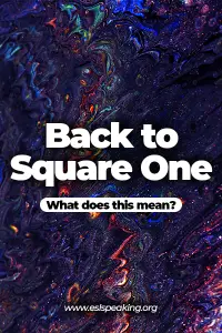 Learn English Idiom: Back to Square One Meaning & Origin