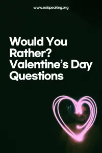 30 Fun Would You Rather Questions for Valentine's Day