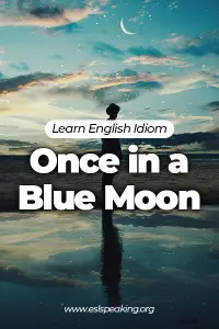 Learn English Idiom: Once in a Blue Moon Meaning & Origin