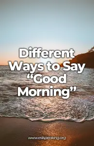 50+ Ways to Say Good Morning to Friends, Colleagues & Strangers