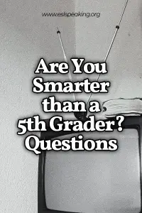 75 Are You Smarter Than a 5th Grader? Questions and Answers