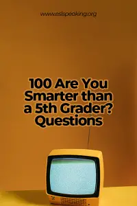 75 Are You Smarter Than a 5th Grader? Questions and Answers