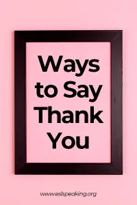 Creative Ways to Say Thank You and Ways to Reply to Thank You