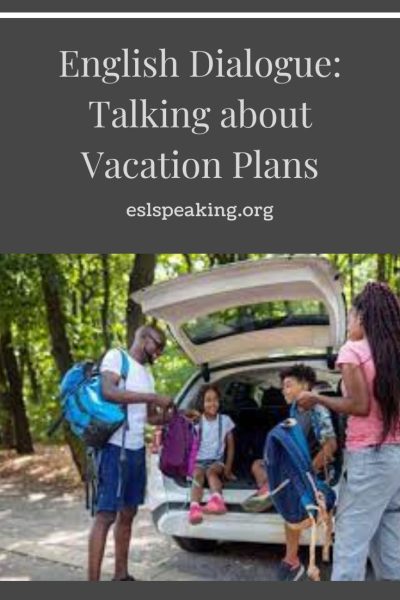 English Dialogue: Talking about Vacation Plans - ESL Speaking